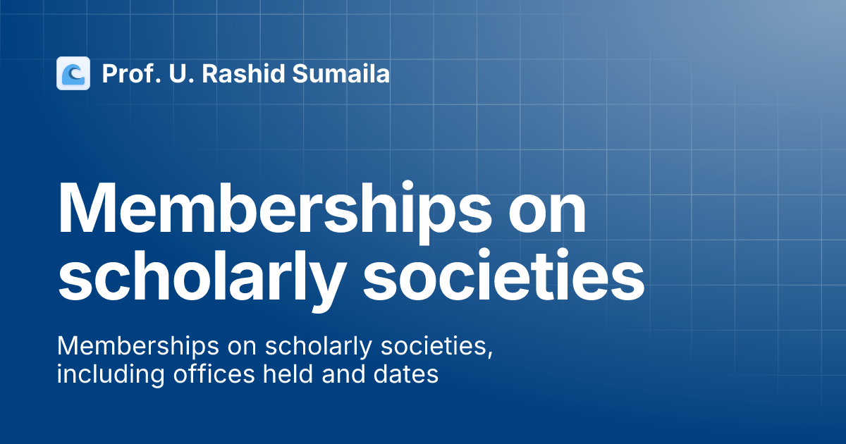 Memberships on scholarly societies | Prof. U. Rashid Sumaila
